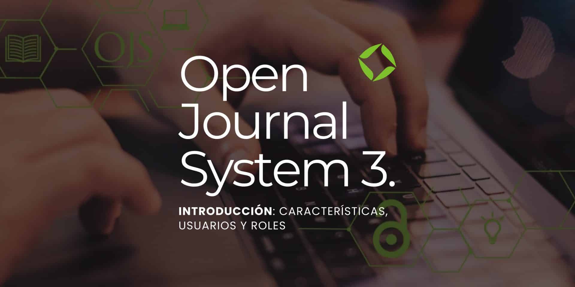 Introducción a OJS 3: Características, usuarios y roles – CURSO ONLINE ...